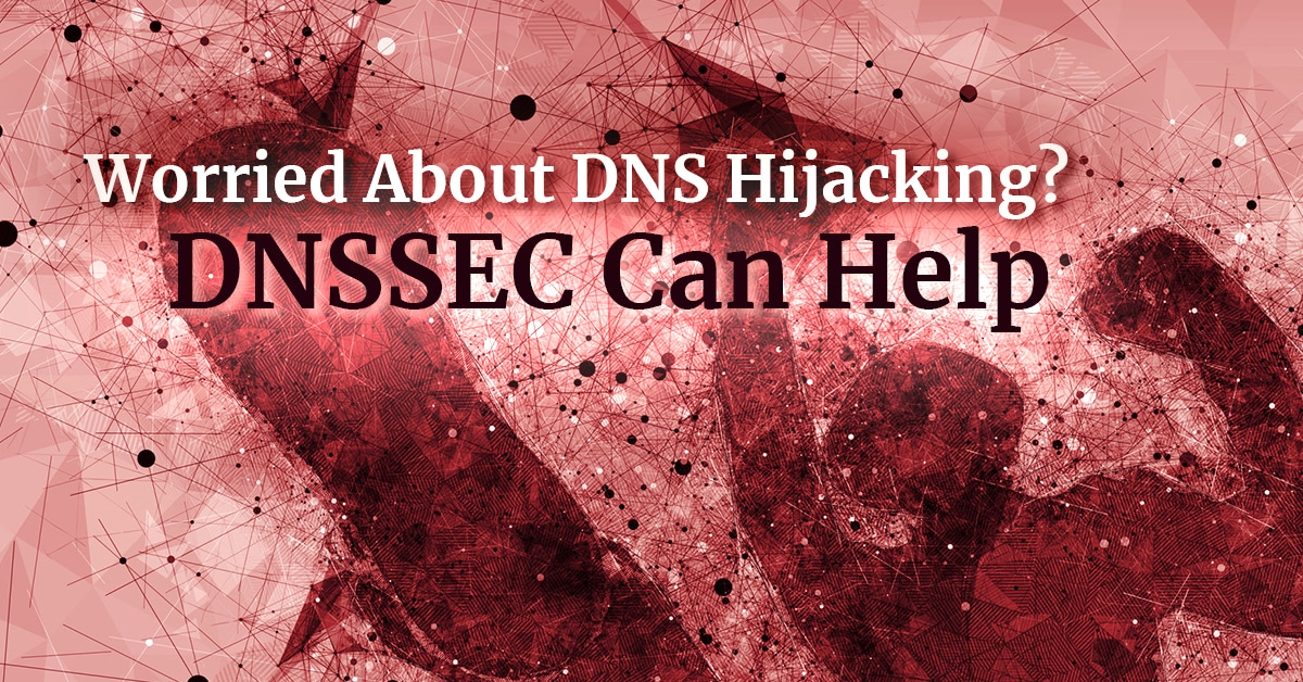 Worried About DNS Hijacking? DNSSEC Can Help | EfficientIP