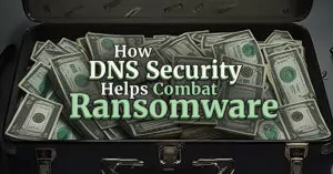 How DNS Security Helps Combat Ransomware | EfficientIP