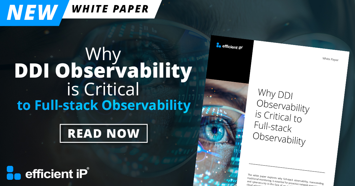 Why DDI Observability is Critical Full-stack | EfficientIP